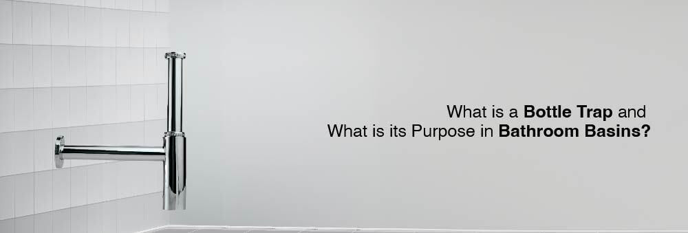 What is a Bottle Trap and What is its Purpose in Bathroom Basins ...